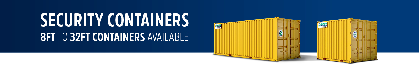 8 to 32 Feet - Secure Steel Container Hire | Nixon Hire
